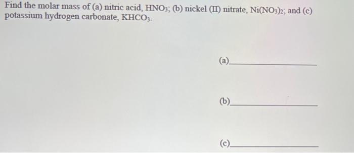 Solved Find the molar mass of (a) nitric acid, HNO3; (b) | Chegg.com