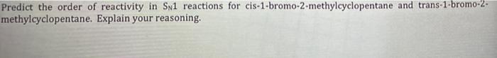 Solved Predict the order of reactivity in Snl reactions for | Chegg.com