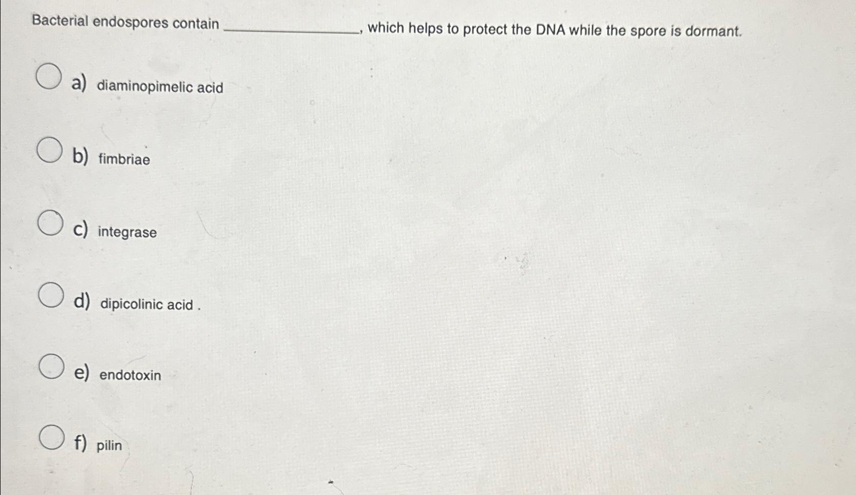 Solved Bacterial endospores contain , ﻿which helps to | Chegg.com