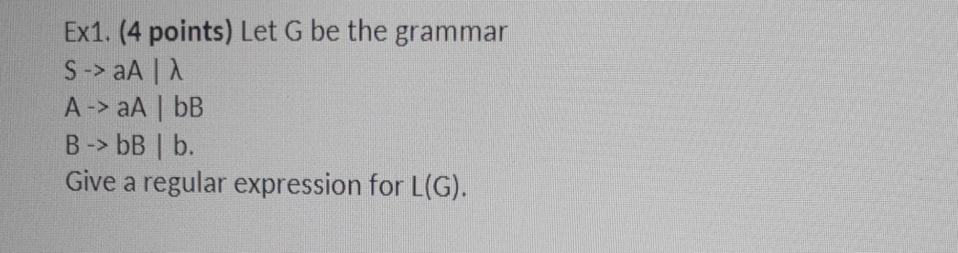 Solved Ex1. (4 points) Let G be the grammar S-> aA | A A-> | Chegg.com