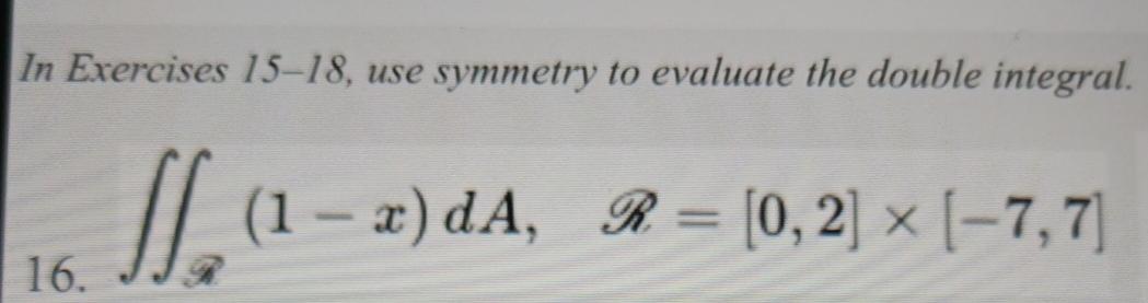 Solved In Exercises 15-18, ﻿use symmetry to evaluate the | Chegg.com