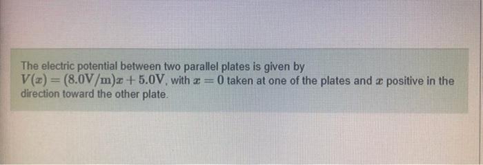Solved The electric potential between two parallel plates is | Chegg.com