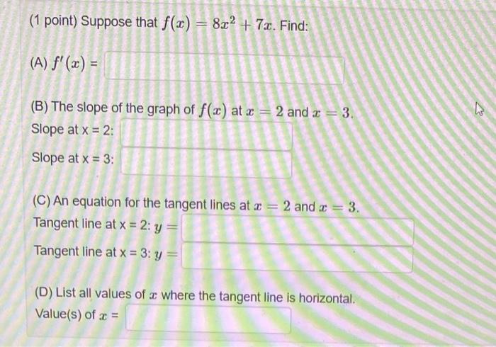 Solved (1 point) Suppose that f(x)=8x2+7x. Find: (A) f′(x)= | Chegg.com