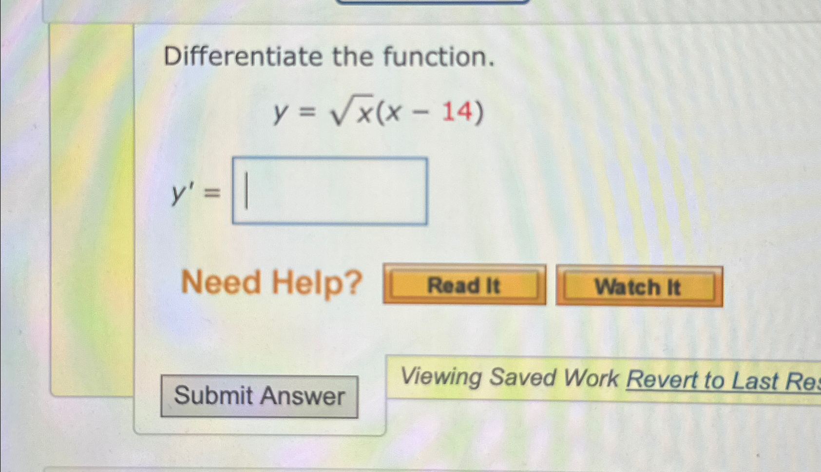 Solved Differentiate the function.y=x2(x-14)y'=||Need | Chegg.com