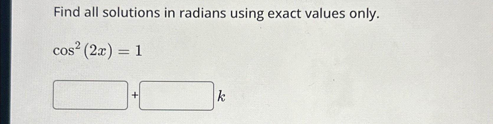 Solved Find All Solutions In Radians Using Exact Values