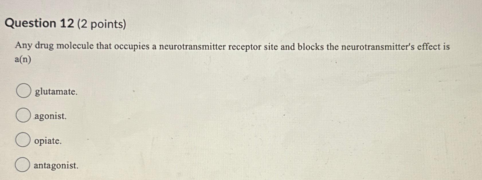Solved Question 12 (2 ﻿points)Any drug molecule that | Chegg.com