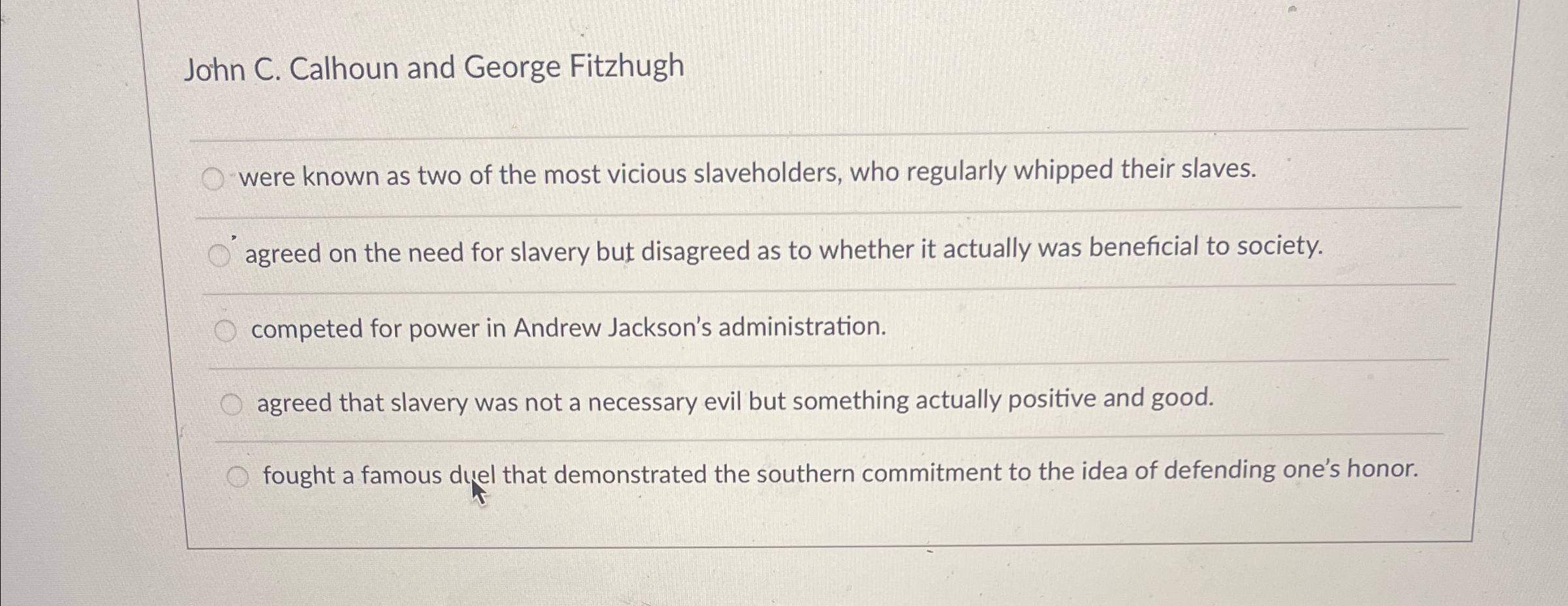 Solved John C. ﻿Calhoun and George Fitzhughwere known as two | Chegg.com