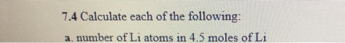 Solved 7.4 Calculate each of the following: a number of Li | Chegg.com
