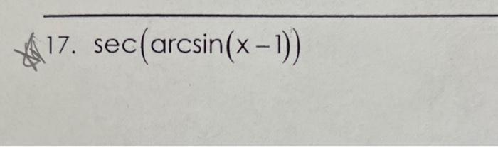 Solved 17 Sec Arcsin X−1