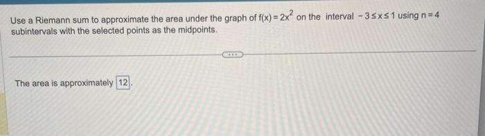 Solved Use a Riemann sum to approximate the area under the | Chegg.com