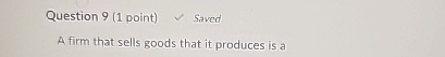 Solved Question 9 (1 ﻿point) ﻿SavedA firm that sells goods | Chegg.com
