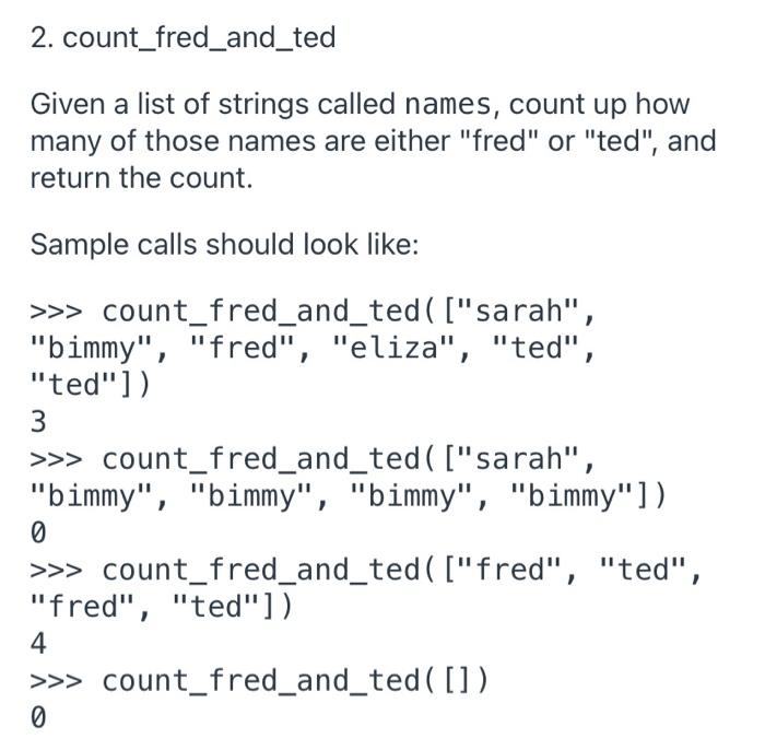 Solved 2. count_fred_and_ted Given a list of strings called | Chegg.com