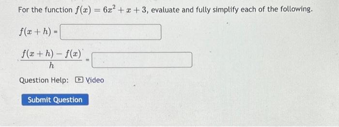 Solved For the function f(x)=6x2+x+3, evaluate and fully | Chegg.com