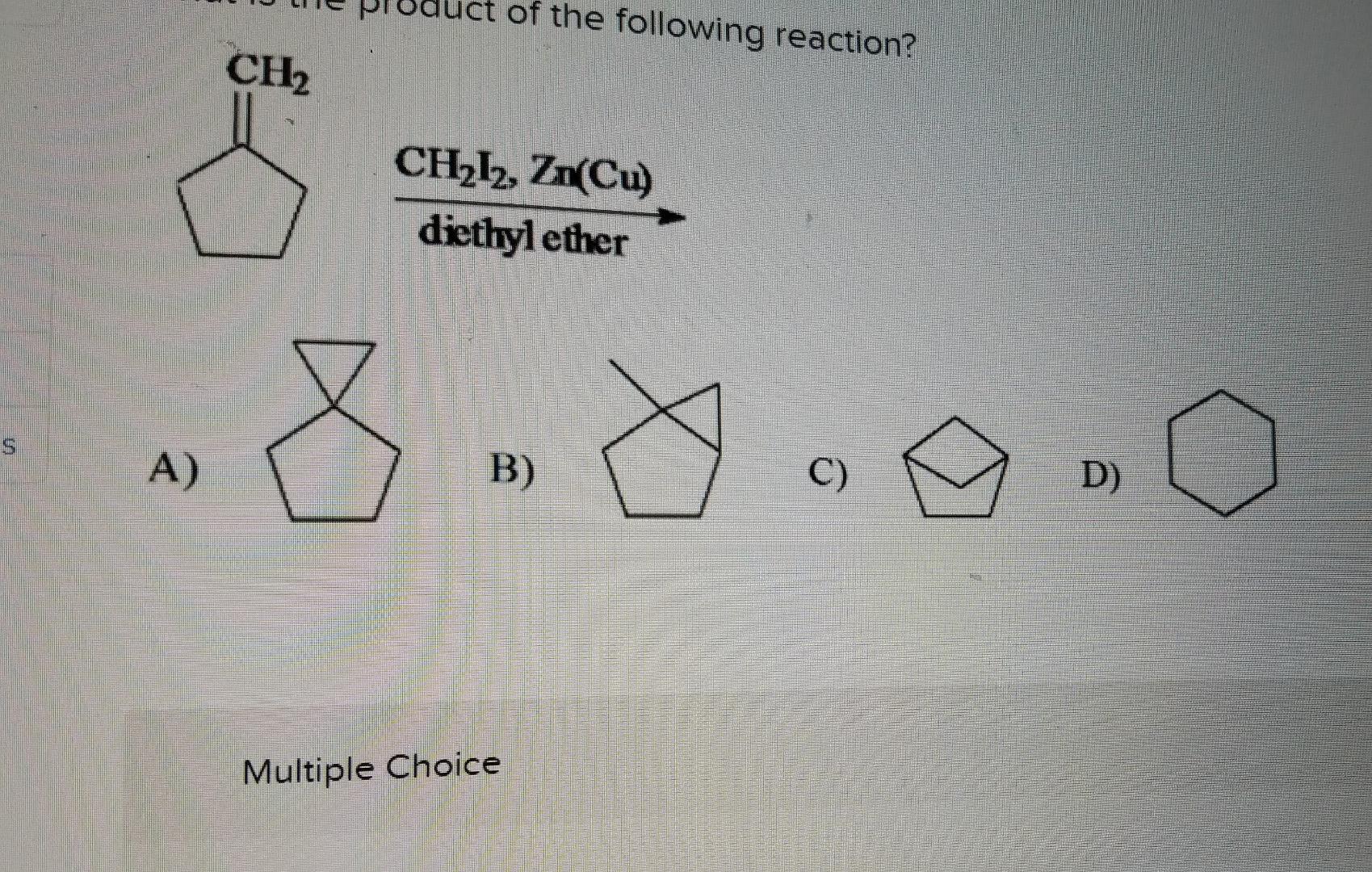 Solved of the following reaction? CH2 CH212, Zn(Cu) diethyl | Chegg.com