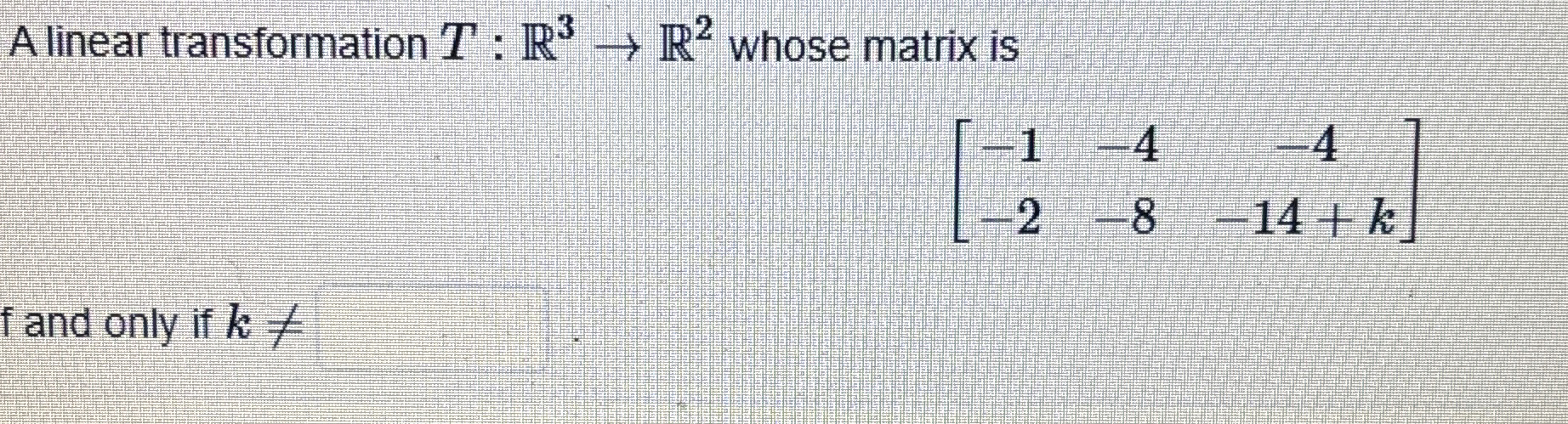 Solved A linear transformation T:R3→R2 ﻿whose matrix | Chegg.com