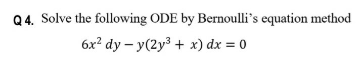 Solved Q4. Solve the following ODE by Bernoulli's equation | Chegg.com