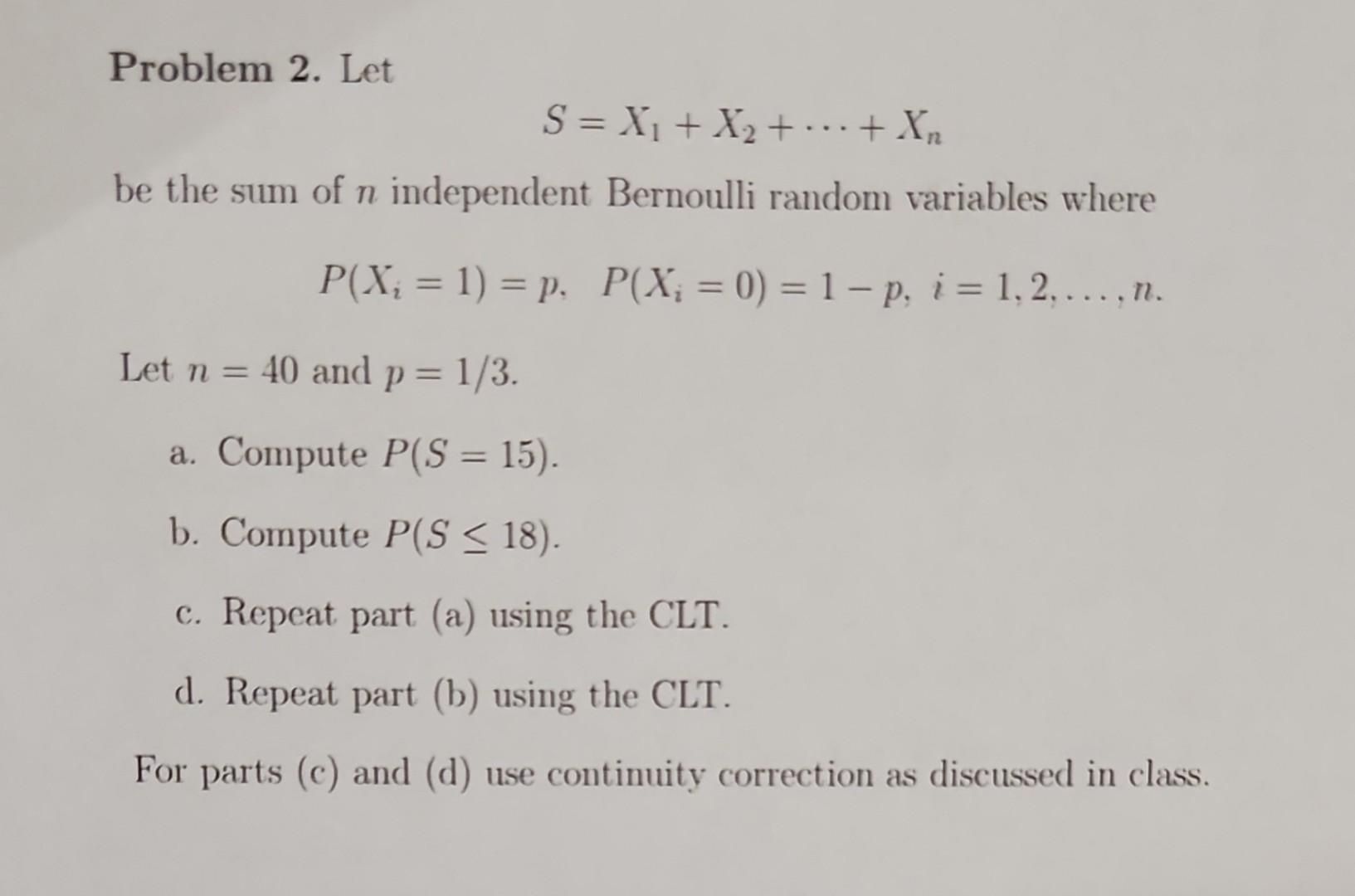 Solved S=X1+X2+⋯+Xn be the sum of n independent Bernoulli | Chegg.com