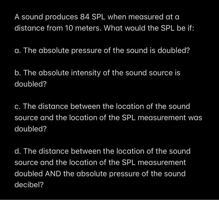 Solved A sound produces 84 SPL when measured at a distance | Chegg.com