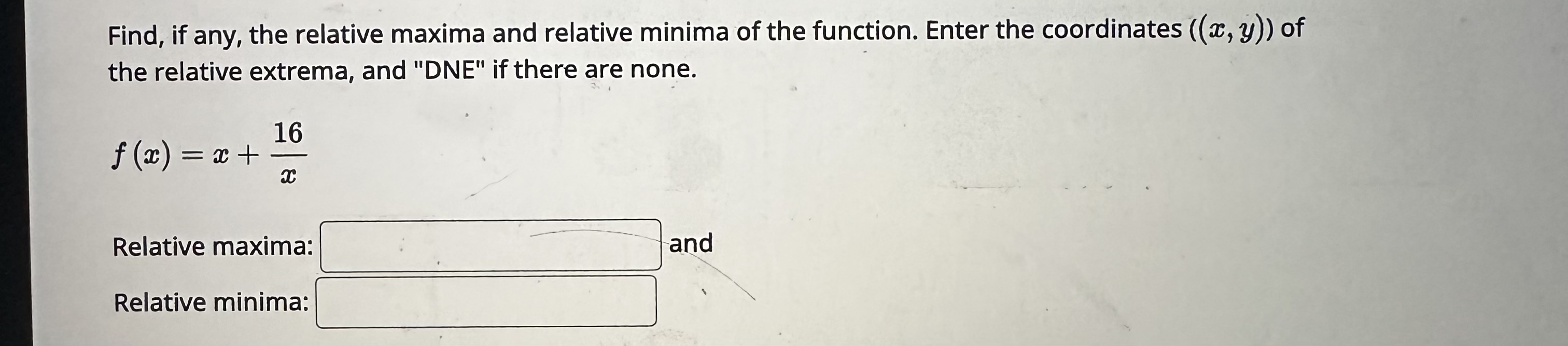 Solved Find, if any, the relative maxima and relative minima | Chegg.com Solved Find, if any, the relative maxima and relative minima | Chegg.com