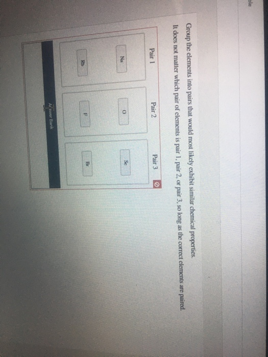 Solved Group the elements into pairs that would most likely | Chegg.com