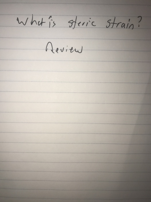 Solved What is steric strain? Review | Chegg.com