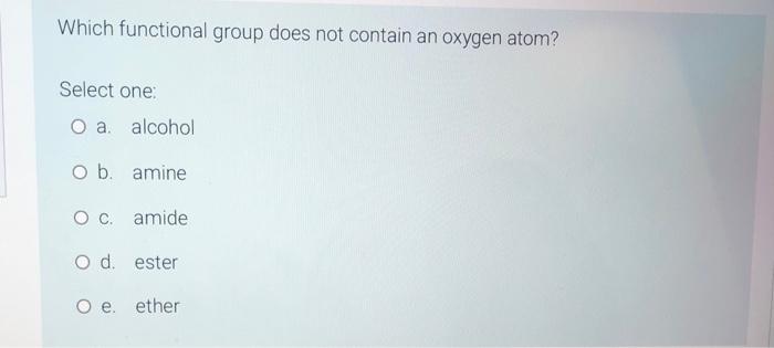 Solved Which functional group does not contain an oxygen | Chegg.com