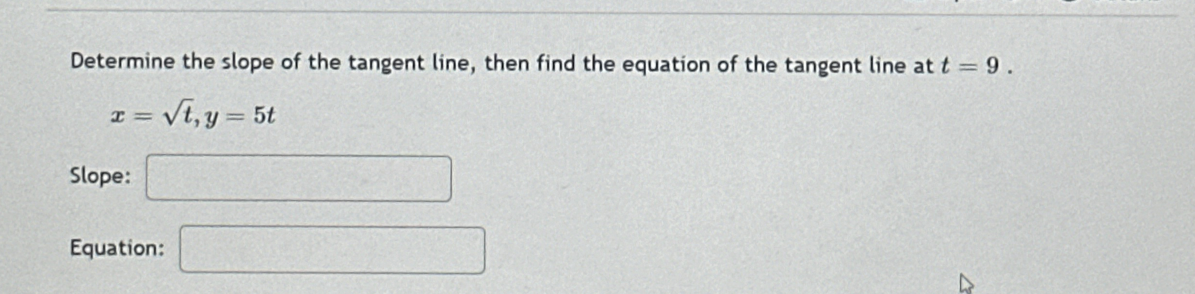 Solved Determine the slope of the tangent line, then find | Chegg.com