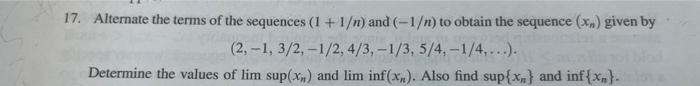 Solved 7. Alternate the terms of the sequences (1+1/n) and | Chegg.com