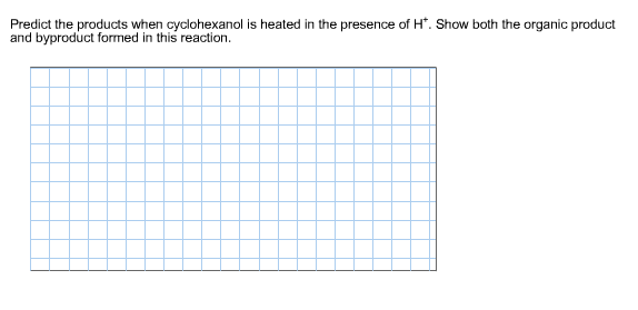 Solved Predict the products when cyclohexanol is heated in | Chegg.com