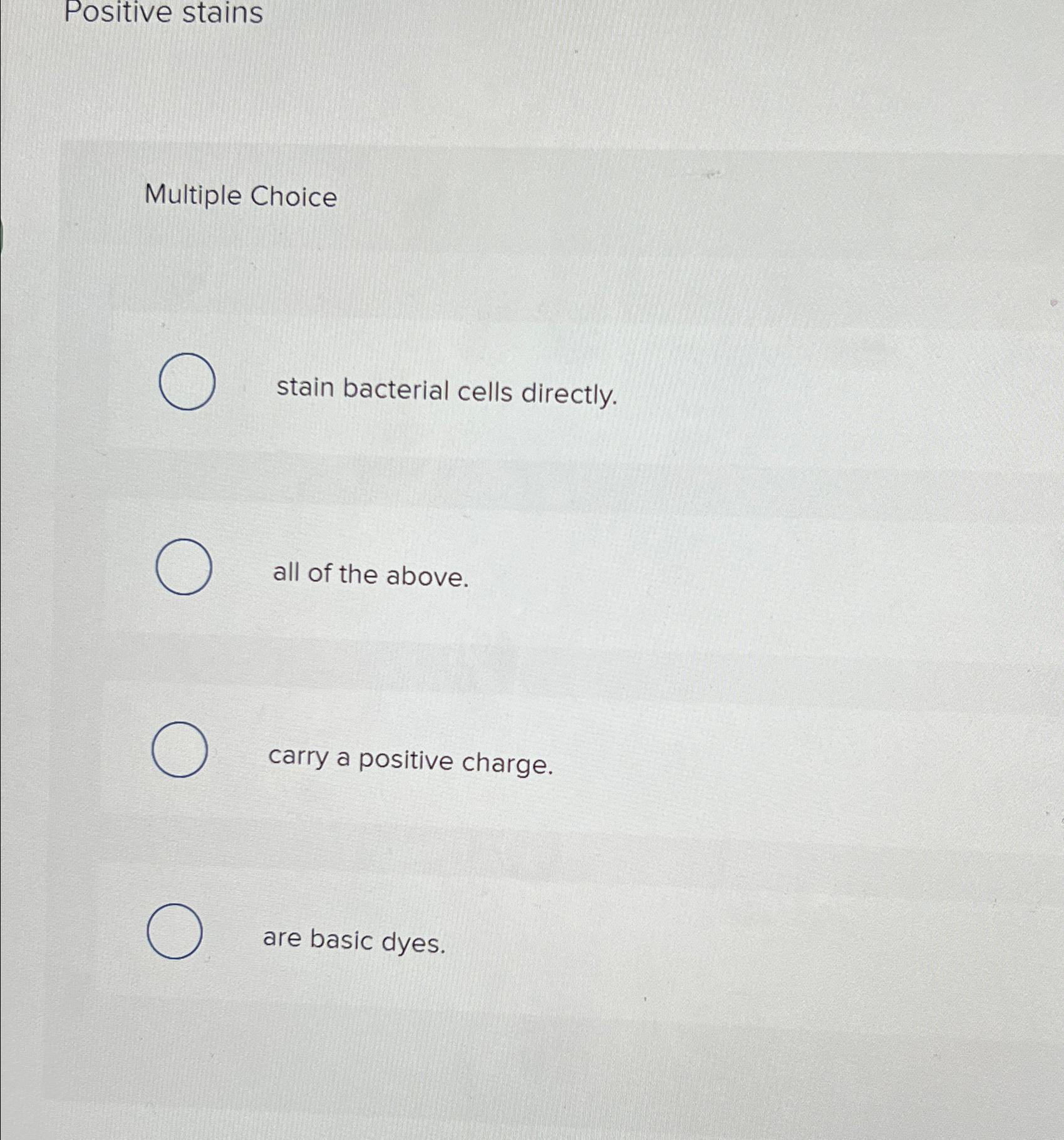 Solved Positive stainsMultiple Choicestain bacterial cells | Chegg.com