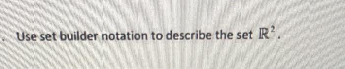 Solved Use set builder notation to describe the set R2. | Chegg.com