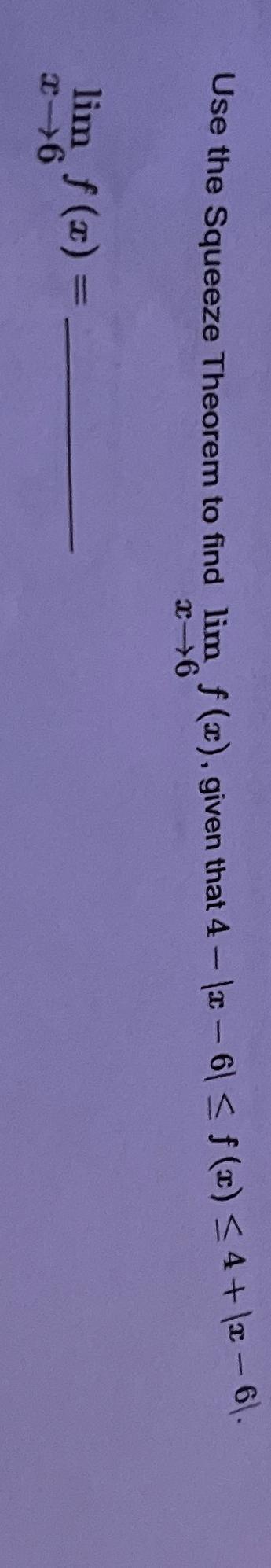 Solved Use the Squeeze Theorem to find limx→6f(x), ﻿given | Chegg.com