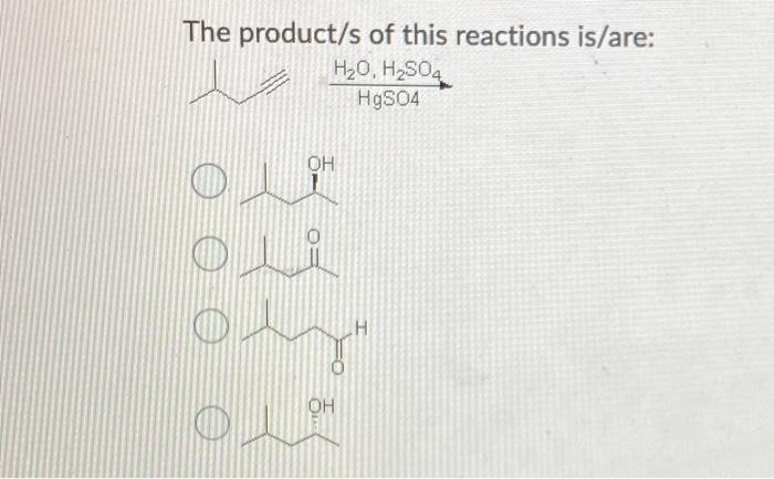 Solved The product/s of this reactions is/are: H20, H2S04 | Chegg.com