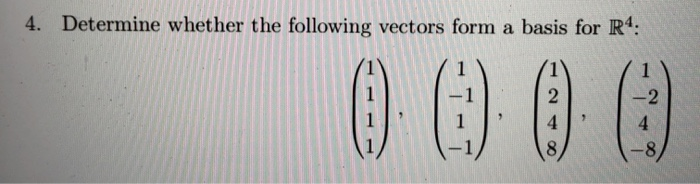 Solved 4. Determine whether the following vectors form a | Chegg.com