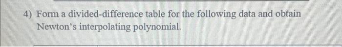 4) Form a divided-difference table for the following | Chegg.com
