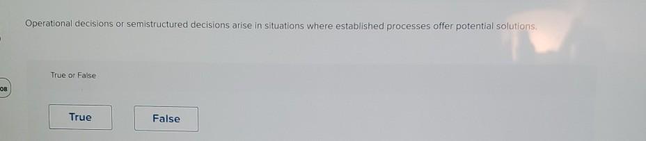 Solved Operational decisions or semistructured decisions | Chegg.com