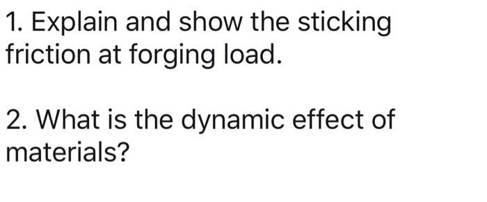 Solved 1. Explain and show the sticking friction at forging | Chegg.com
