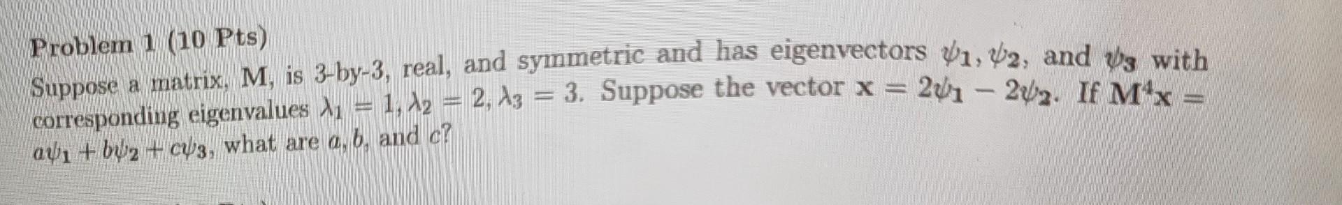 Solved Problem 1 (10 Pts) Suppose a matrix, \\( \\mathbf{M} | Chegg.com