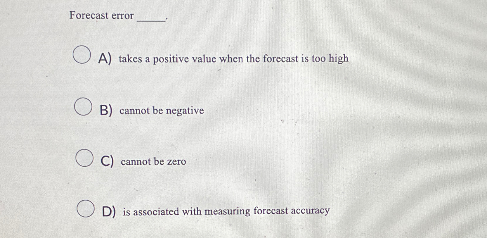 Solved Forecast error ﻿A) ﻿takes a positive value when the | Chegg.com