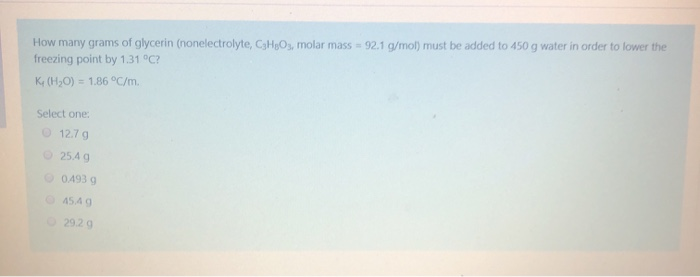 Solved How many grams of glycerin (nonelectrolyte, C3H2O3, | Chegg.com
