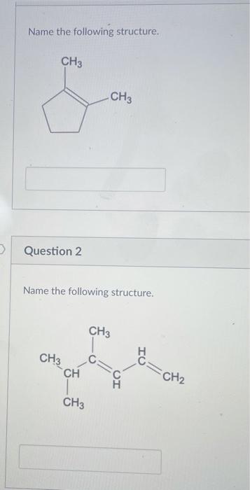 Solved Name the following structure. CH3 CH3 Question 2 Name | Chegg.com