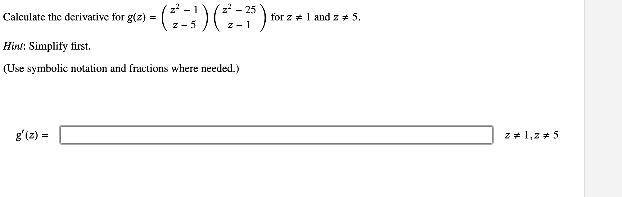 Solved Calculate the derivative for g(z)=(z2-1z-5)(z2-25z-1) | Chegg.com
