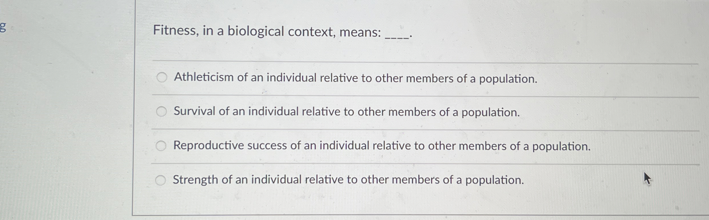 Solved Fitness, in a biological context, means: | Chegg.com