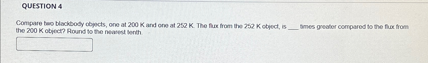 Solved QUESTION 4Compare two blackbody objects, one at 200K | Chegg.com