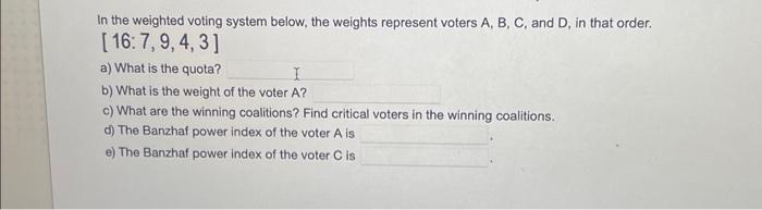 Solved In the weighted voting system below, the weights | Chegg.com