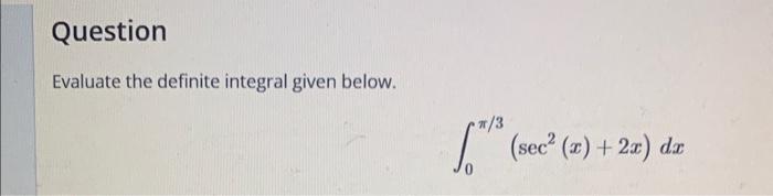 Solved Evaluate the definite integral given below. | Chegg.com