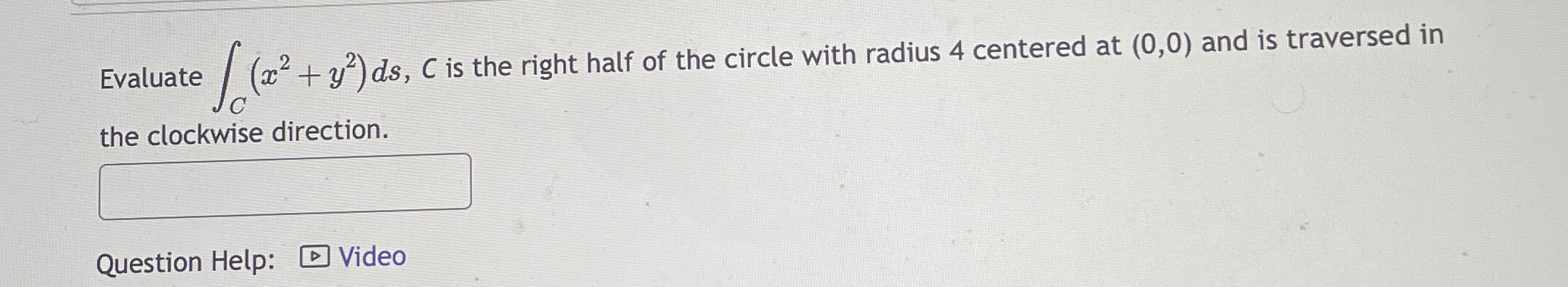Solved Evaluate ∫C﻿(x2+y2)ds,C ﻿is the right half of the | Chegg.com