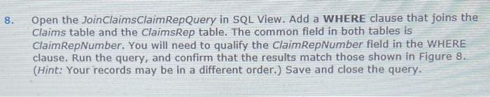 Open the JoinClaimsClaimRepQuery in SQL View. Add a | Chegg.com