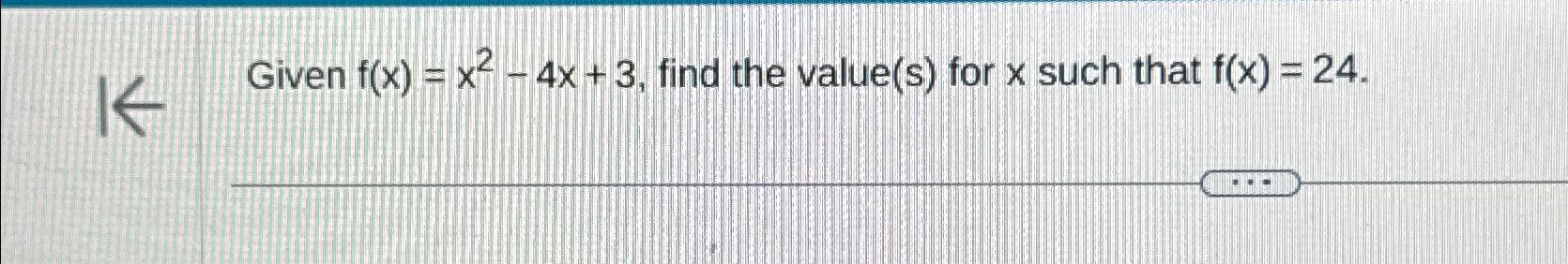 Solved Given f(x)=x2-4x+3, ﻿find the value(s) ﻿for x ﻿such | Chegg.com