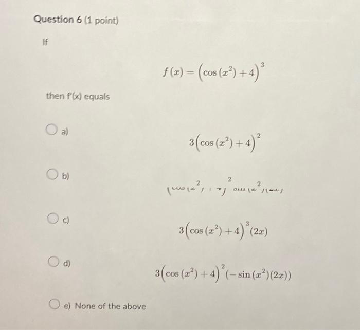 Solved Question 7 ( 1 point) If f(x)=x2+(x5+log5(x3))4 then | Chegg.com